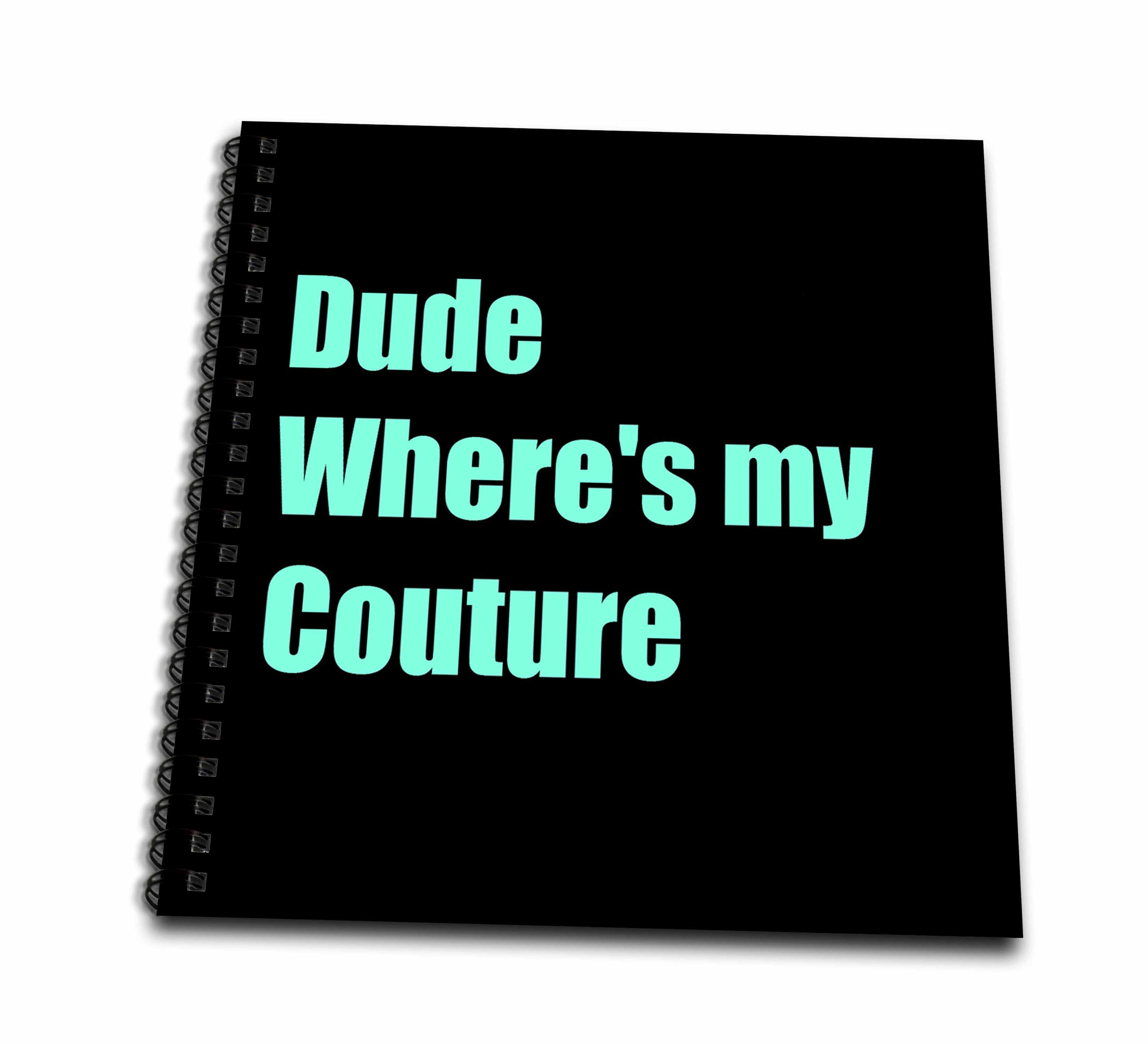 3dRose, Dude where is my couture, black background, mint colored font ...