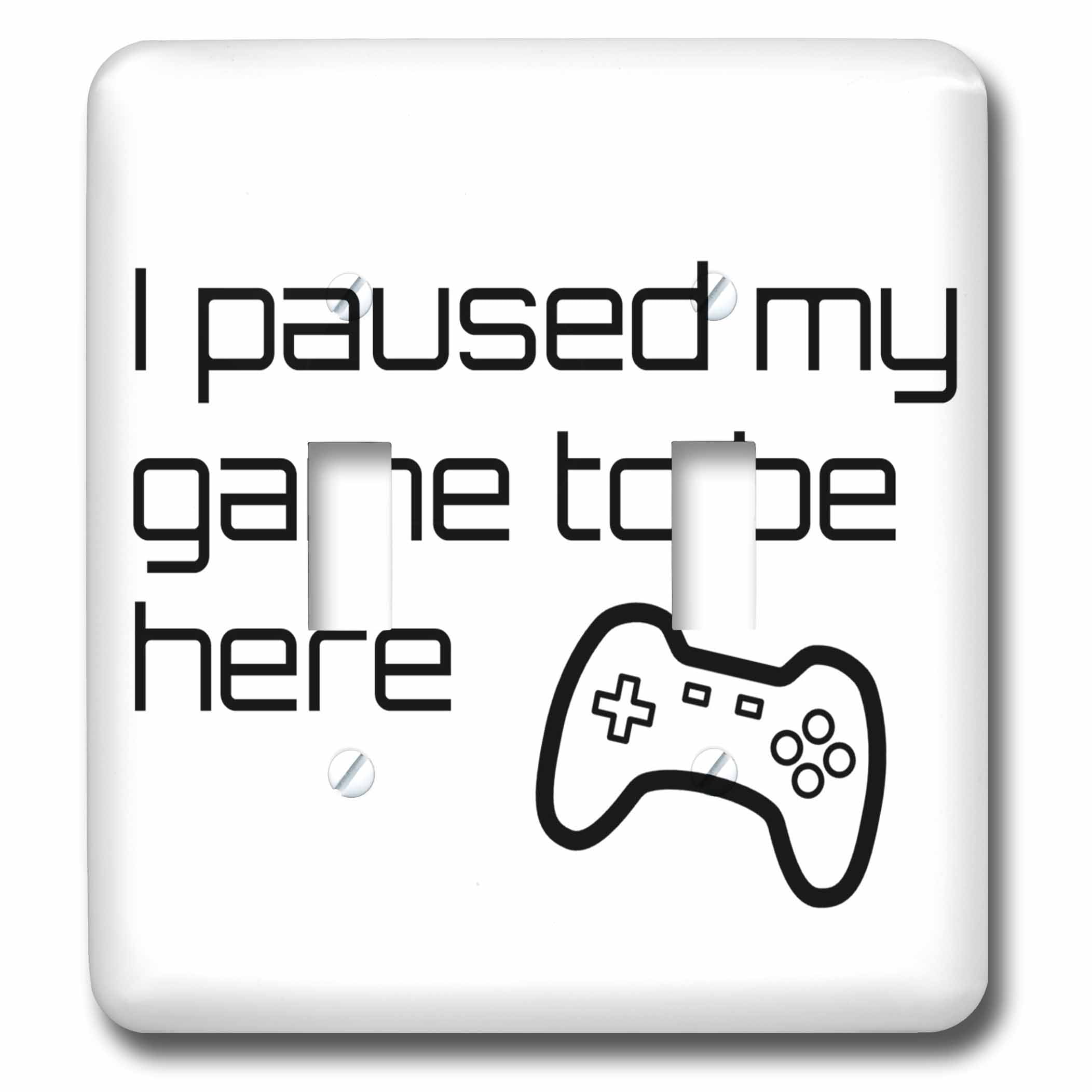 3dRose, Image of I Paused My Game To Be Here Quote, double toggle ...