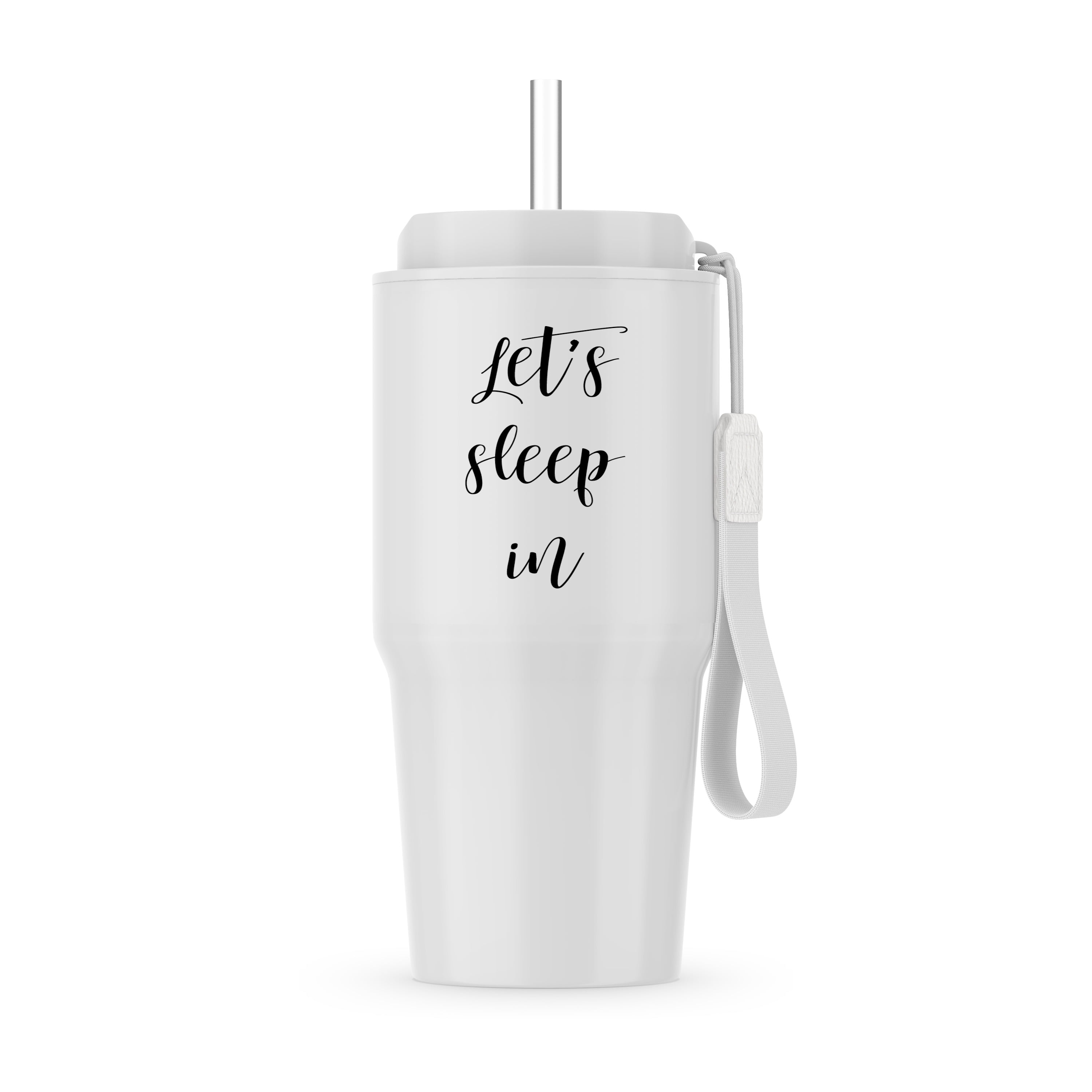 Lets Sleep In. Cursive Black Lettering On White Background., 20oz ...