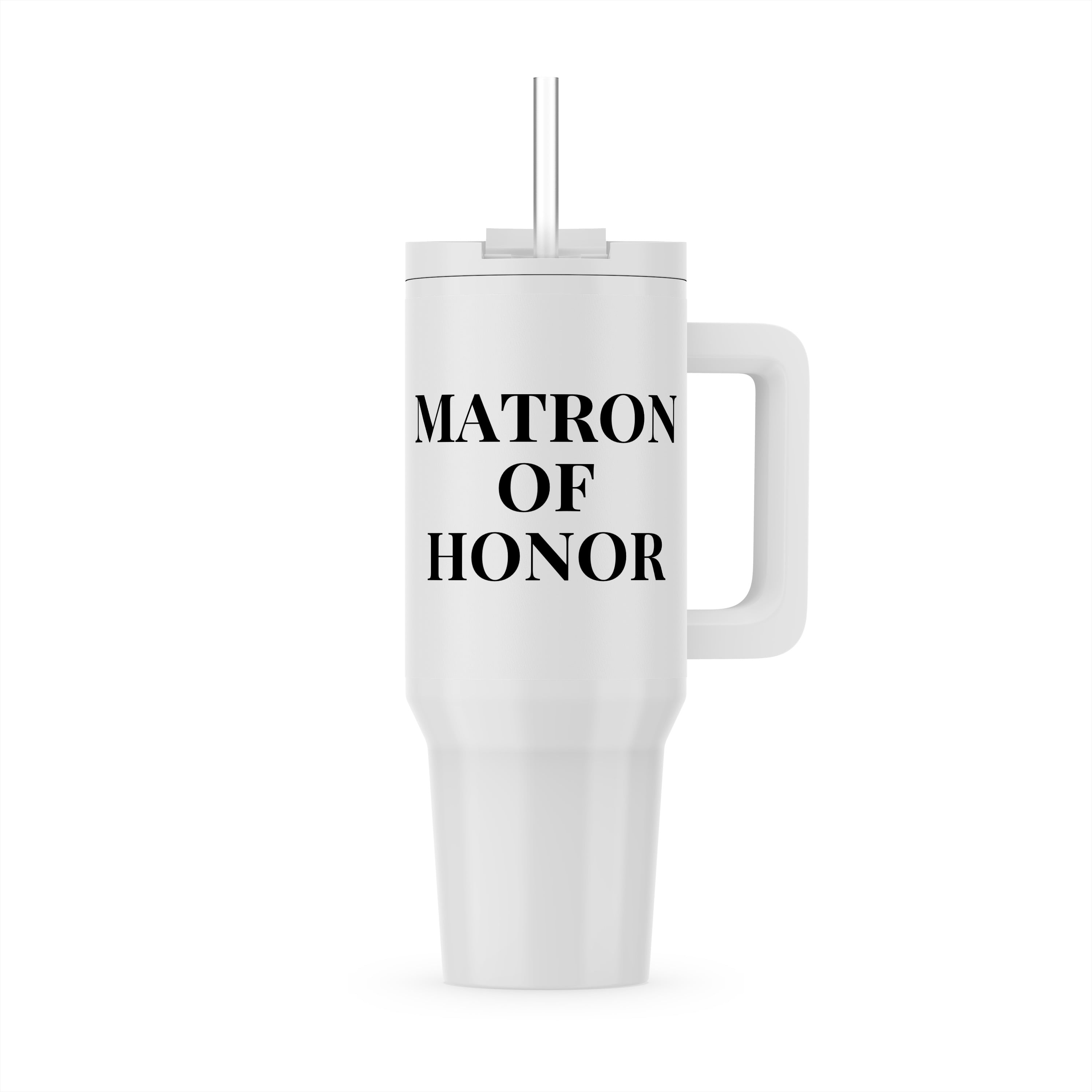 Matron Of Honor. Bold Black Lettering On A White Background., 40oz ...