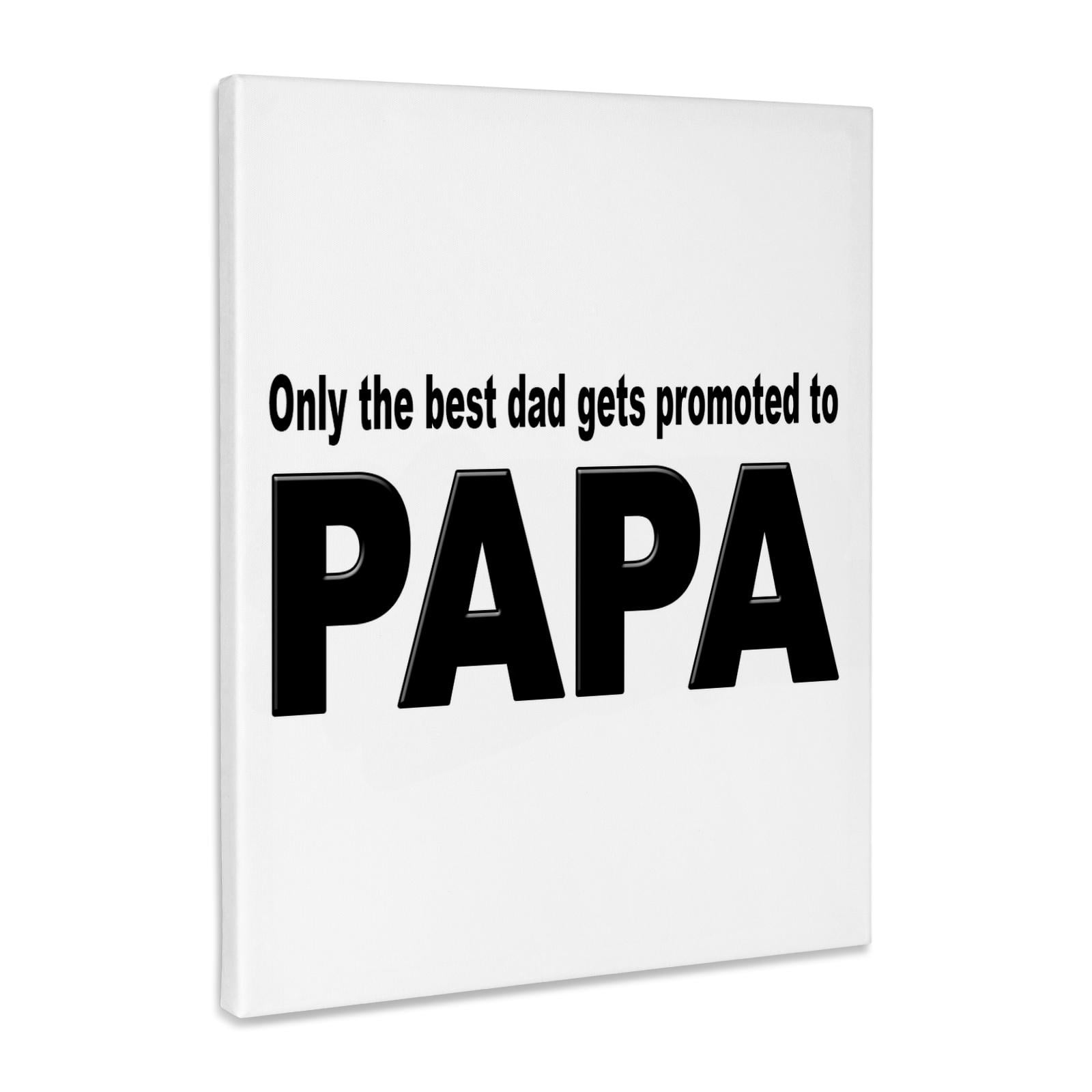 3dRose, Only the best dad gets promoted to papa, Museum Grade Canvas ...