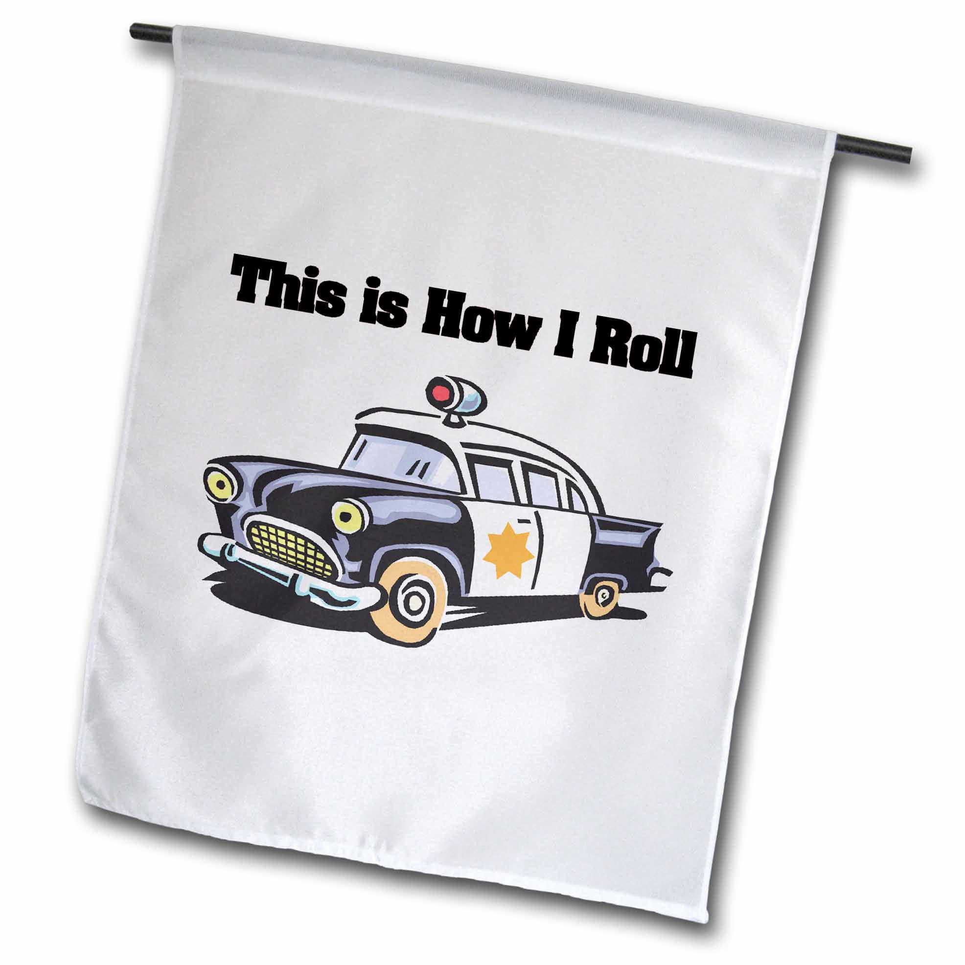 3dRose, This Is How I Roll Police Cop Car, 12 x 18 inch Garden Flag ...