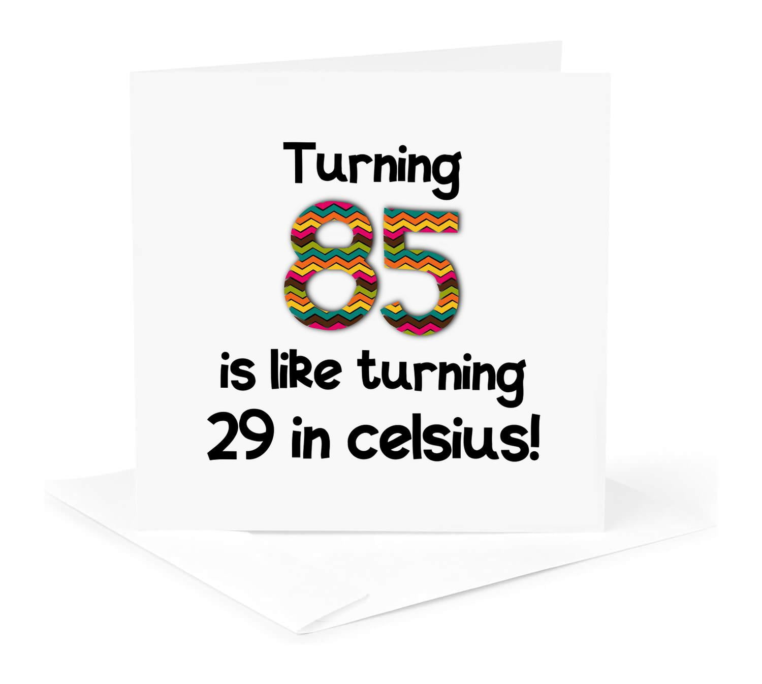 3drose, Turning 85 Is like Turning 29 in Celsius - Humorous 85th ...
