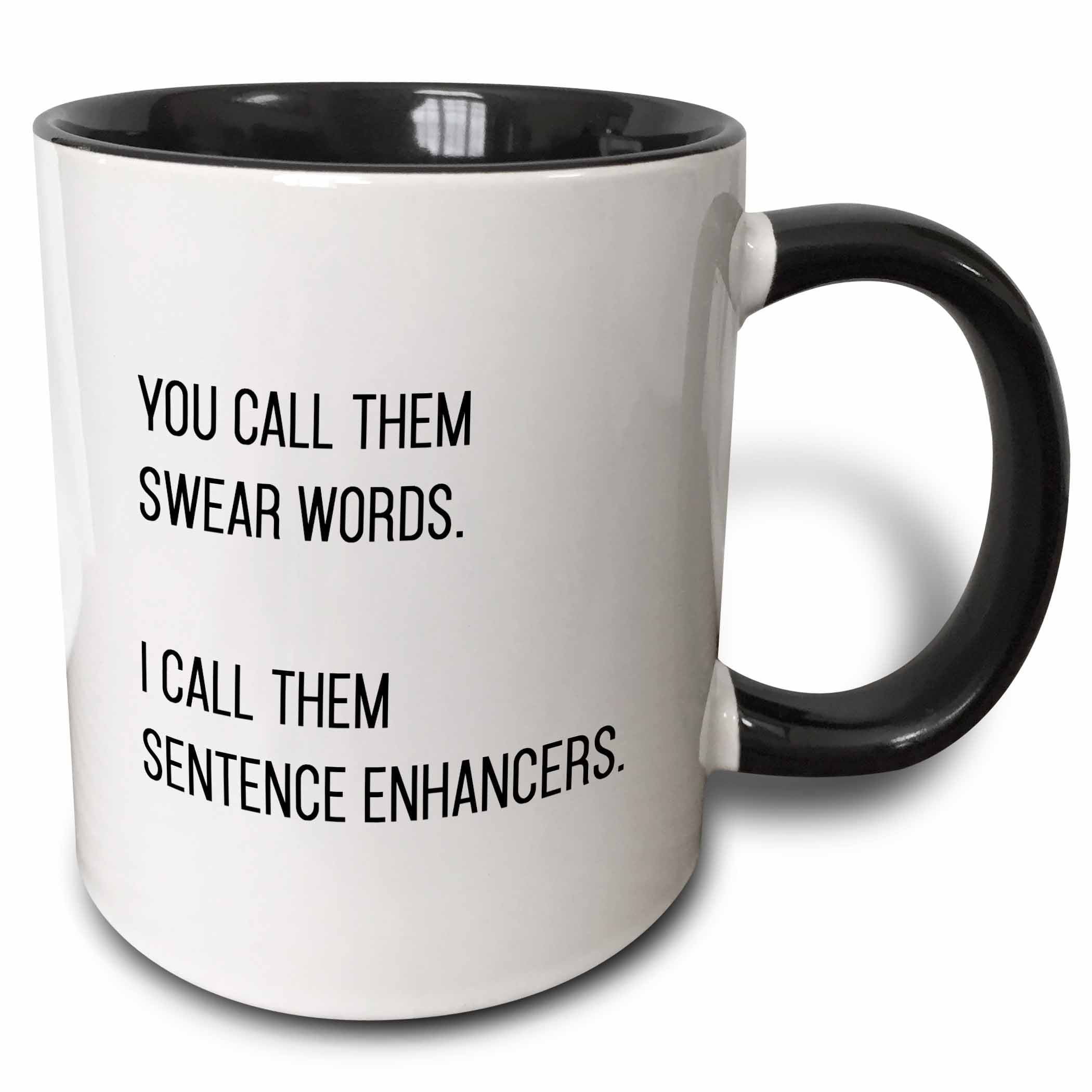 3drose, You Call Them Swear Words I Call Them Sentence Enhancers, 11oz ...