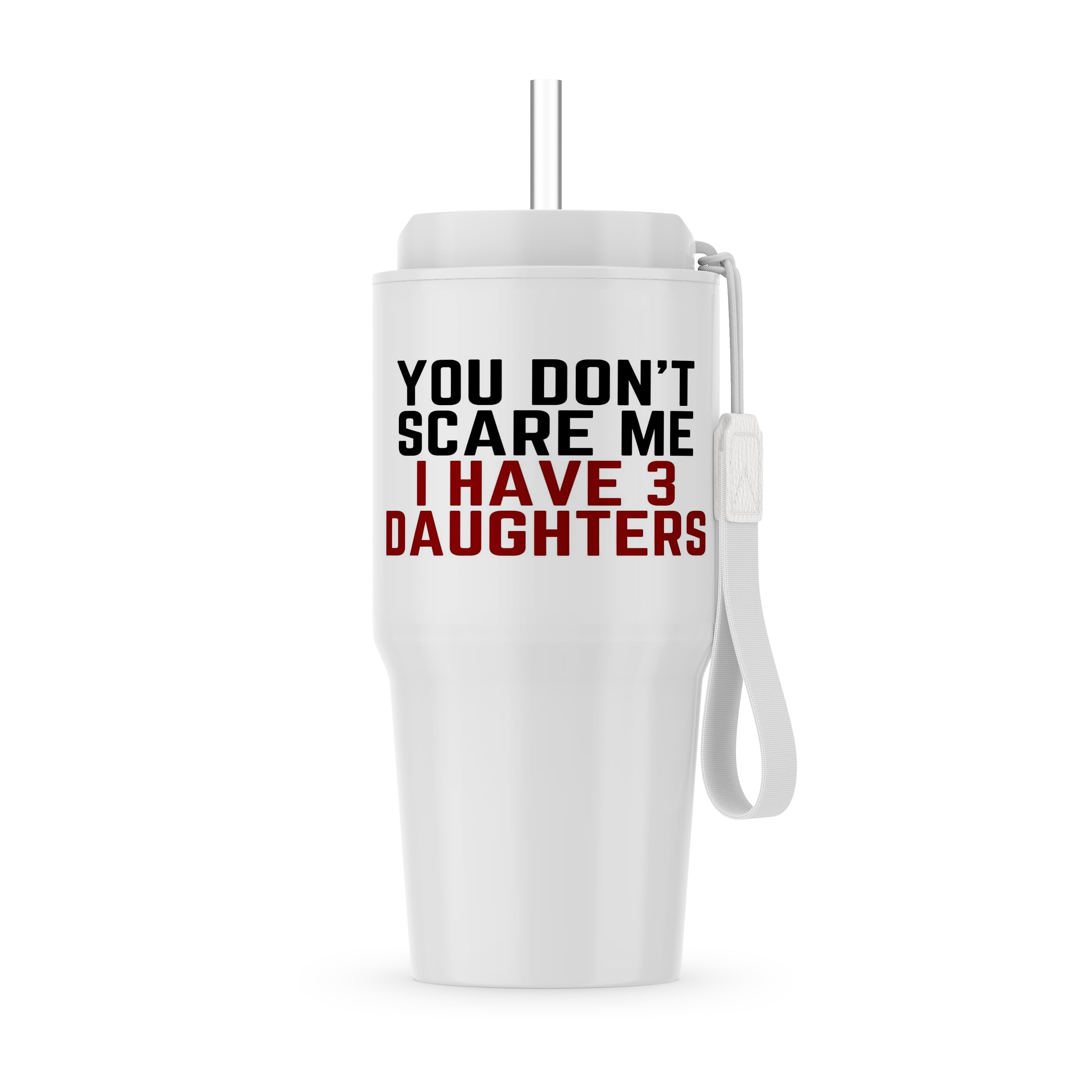 3dRose, You Do Not Scare me I Have 3 Daughters, 20oz Tumbler - Walmart.com
