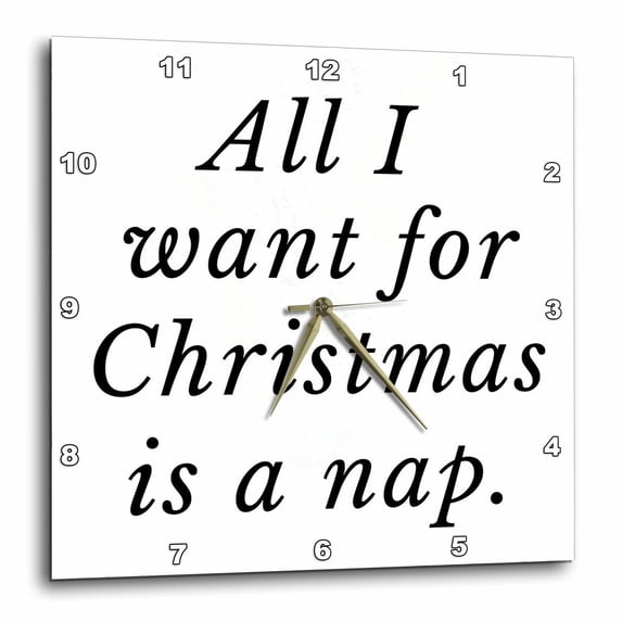 3drose, All I Want for Christmas Is a Nap., 13x13 Wall Clock - Walmart.com