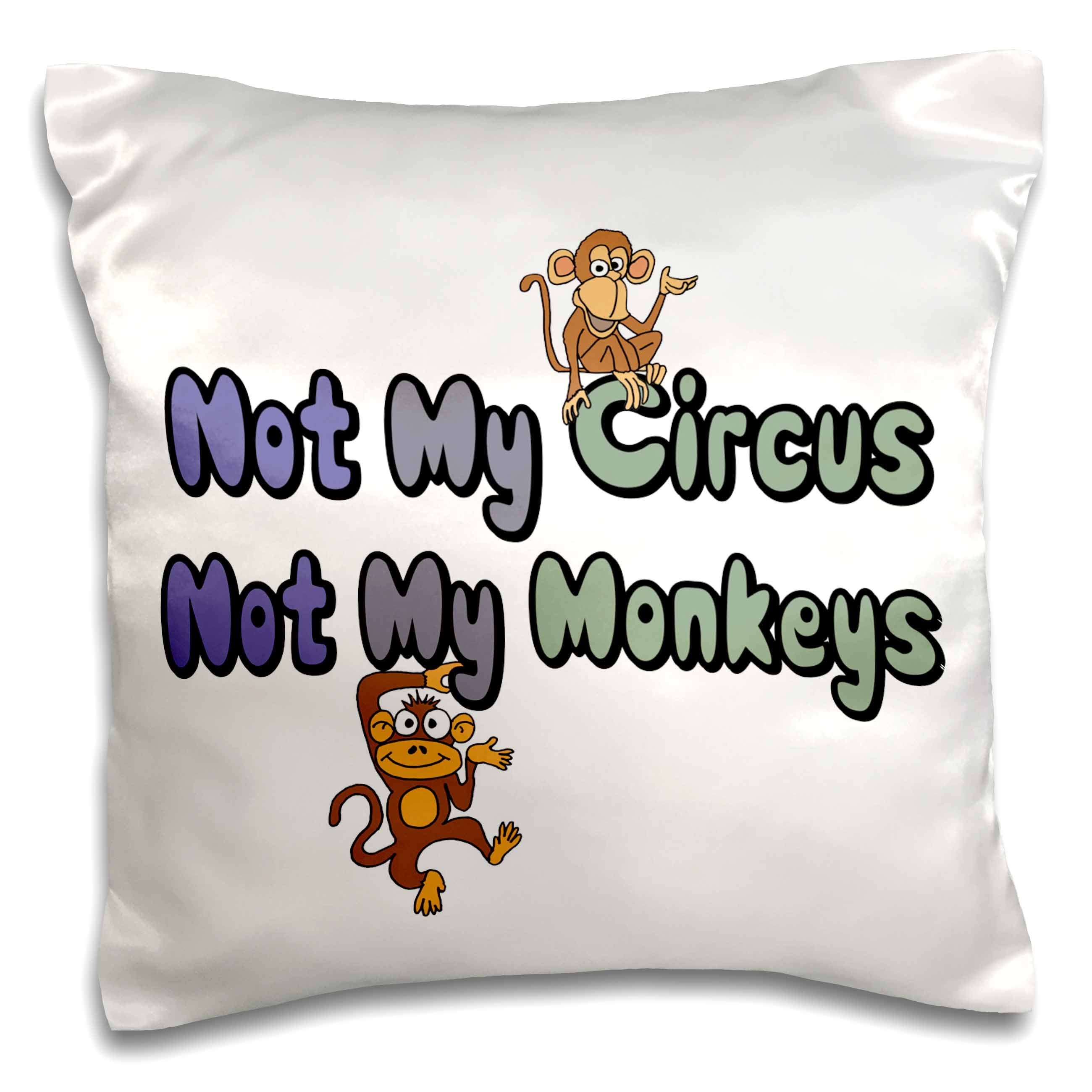 3drose, Cute Funny Not My Circus Not My Monkeys Cartoon, 16x16 inch ...