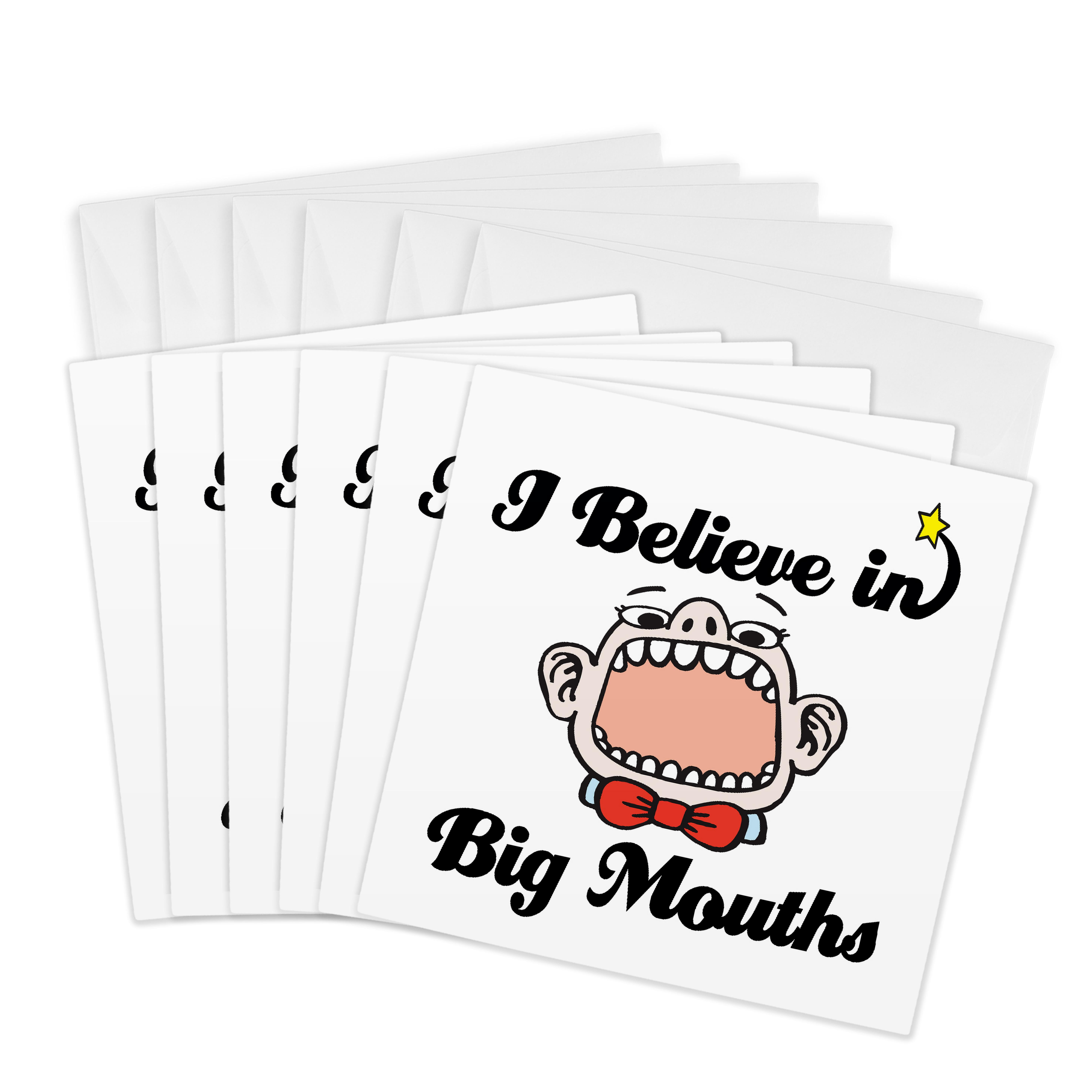 3drose, I Believe in Big Mouths, 6 Greeting Cards with Envelopes ...