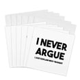 3drose, I Never Argue I Just Explain Why Im Right. Black Lettering on ...
