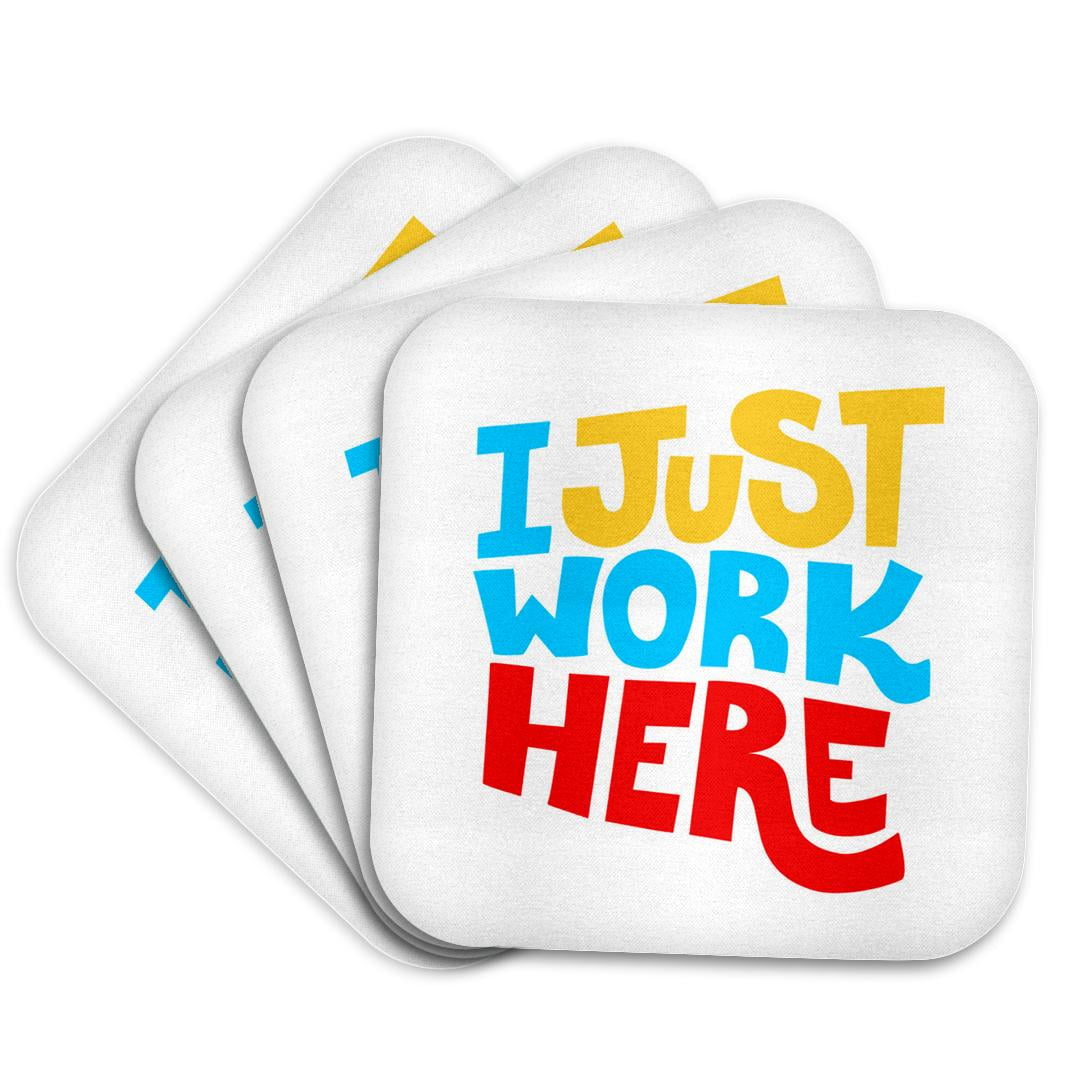 3drose, Image of Quote I Just Work Here, Set of 4 Coasters - Cork ...
