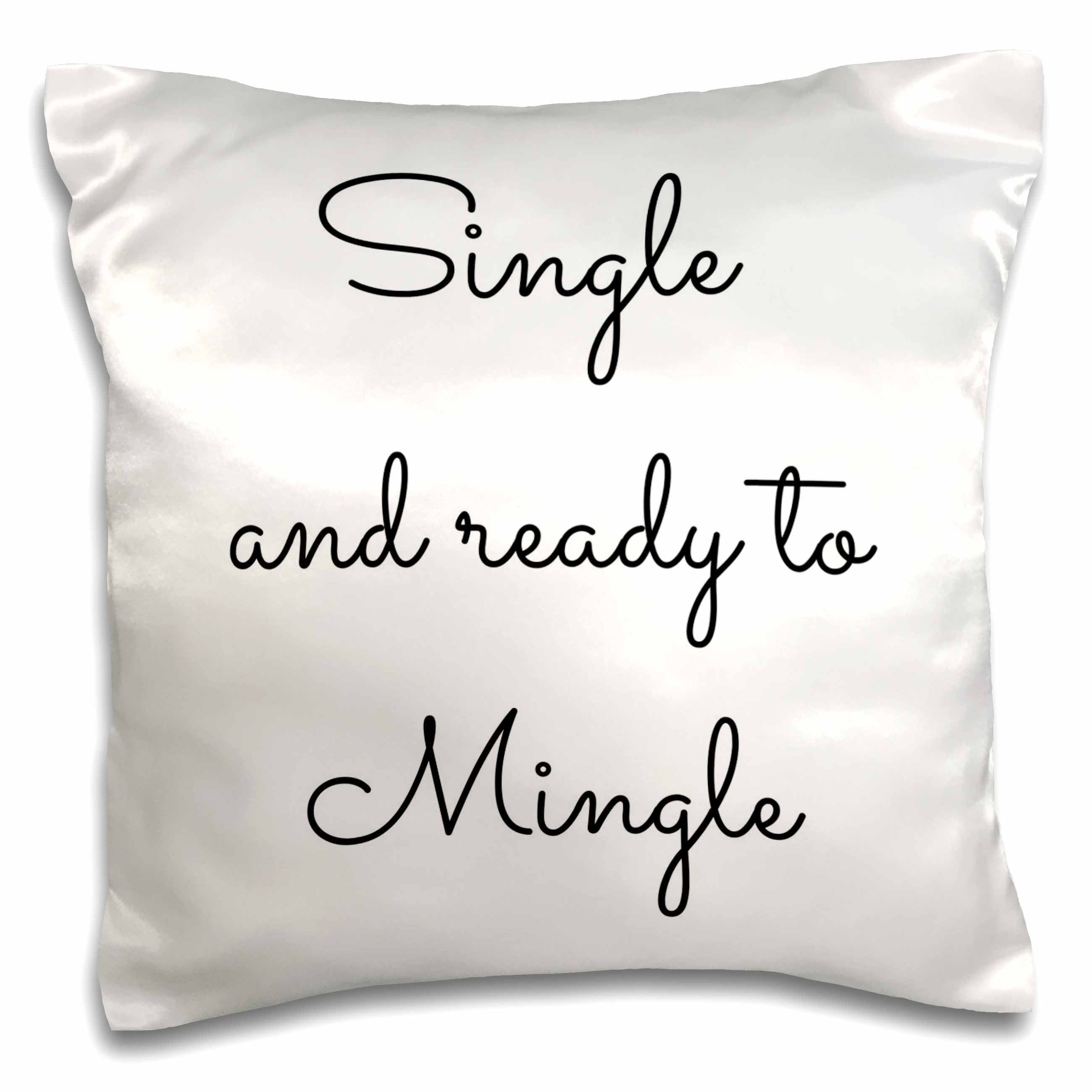 3drose, Image of Quote Single and Ready to Mingle, 16x16 inch Pillow ...