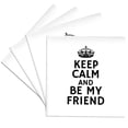 3drose, Keep Calm and Be My Friend Typography - Friendship Quote with ...