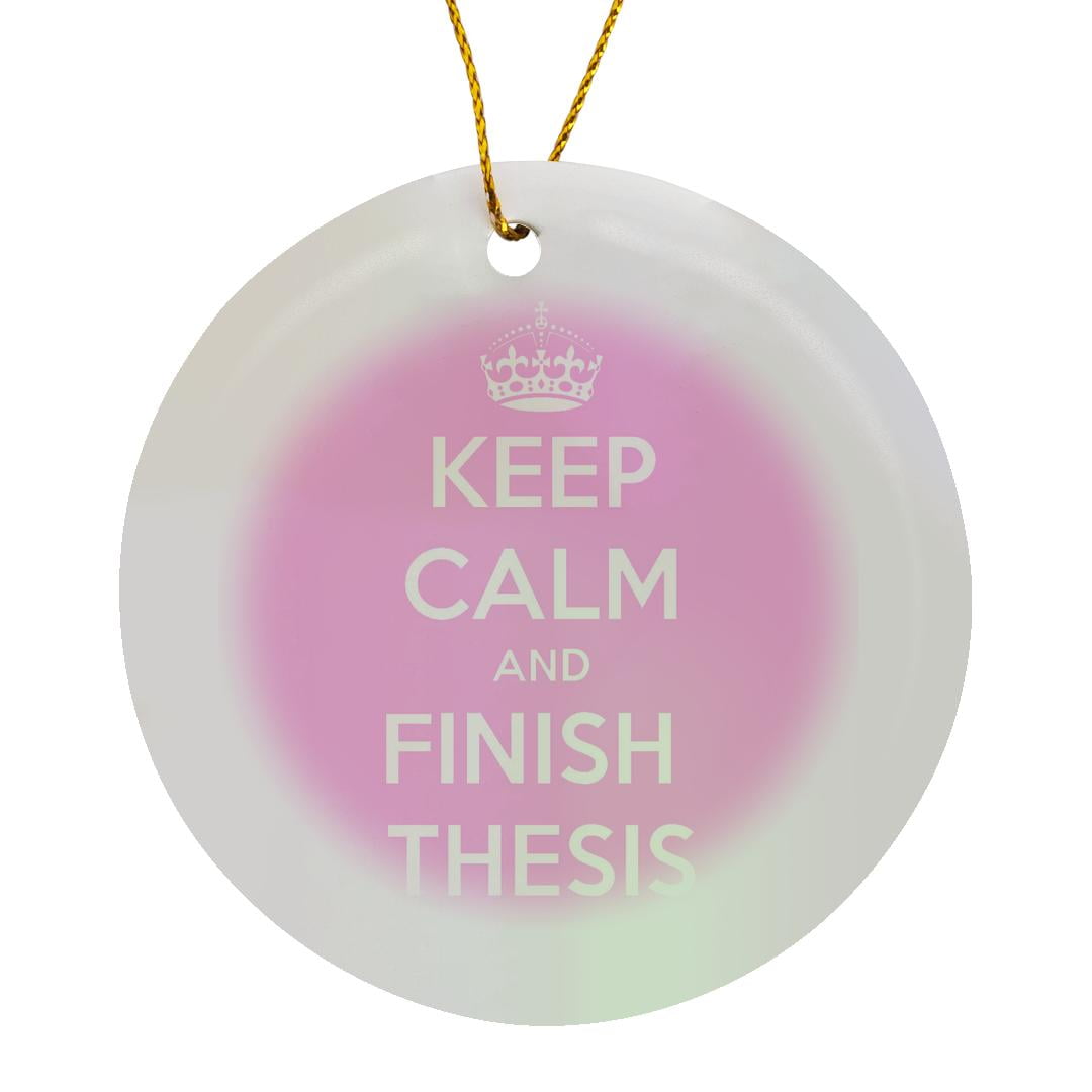 3drose, Keep Calm and Finish Thesis. Pink and White., Circle Porcelain ...