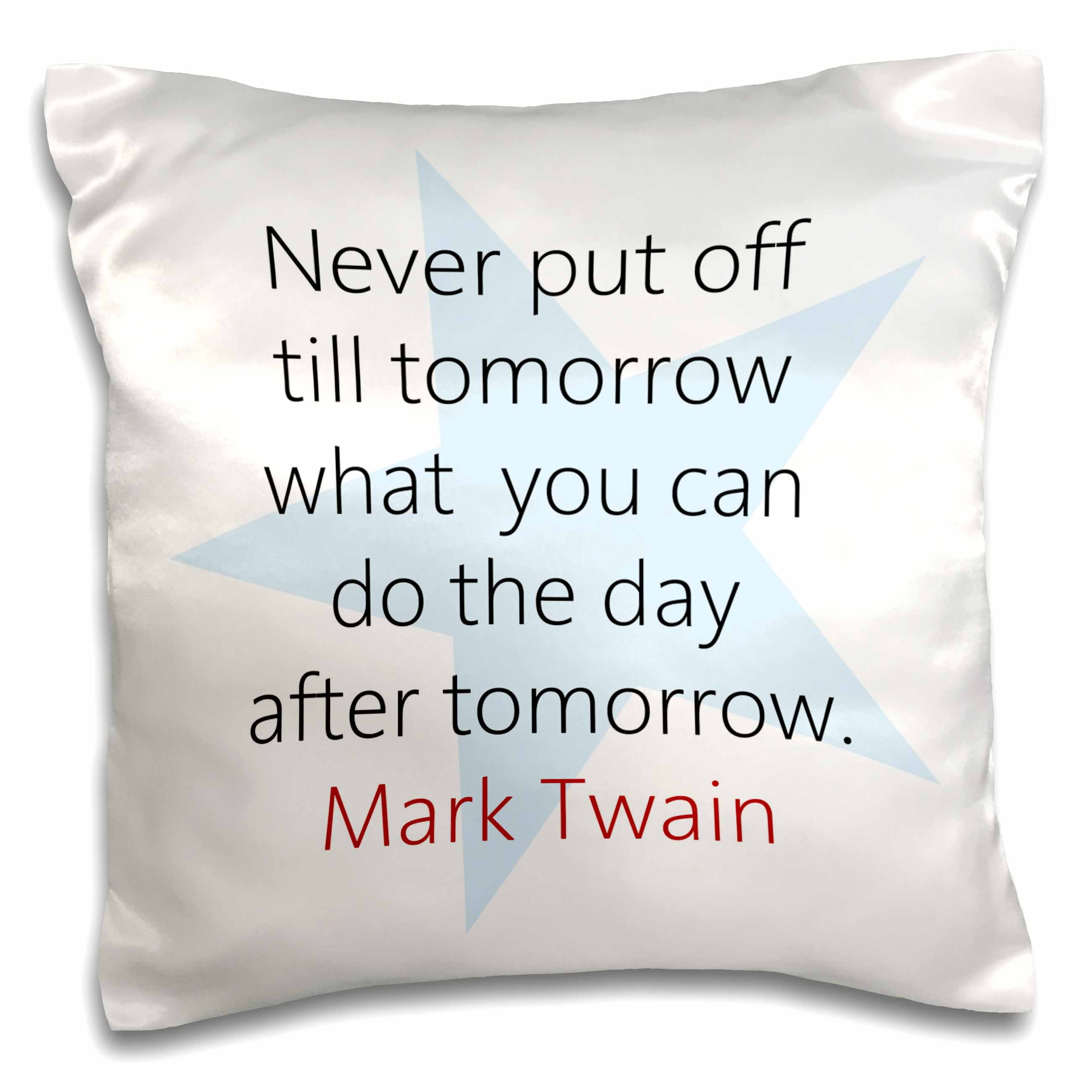 3drose, Mark Twain Quotes - Never Put Off Till Tomorrow, 16x16 inch ...