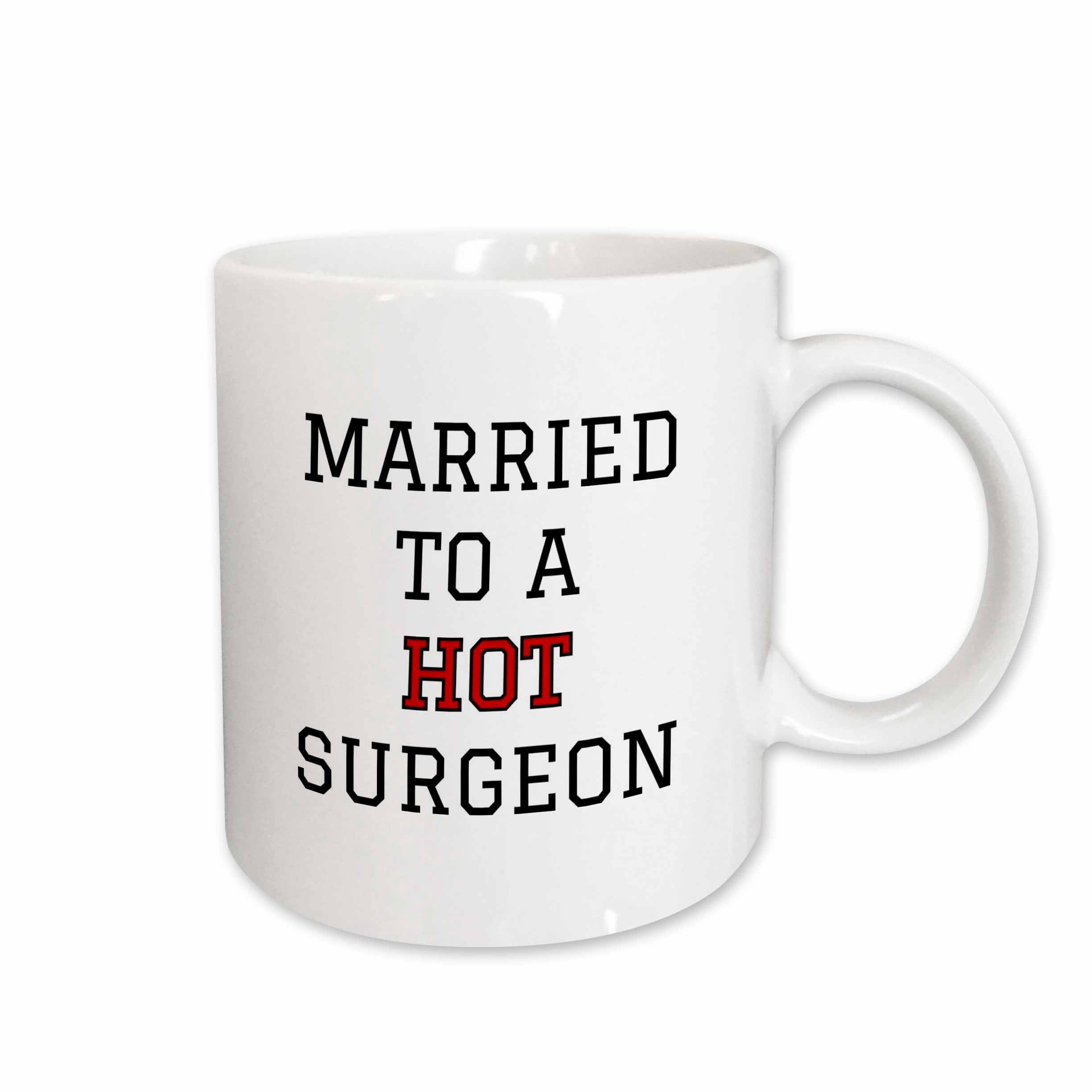 3drose, Married to a Hot Surgeon Typography Design, 11oz Mug - Walmart.com