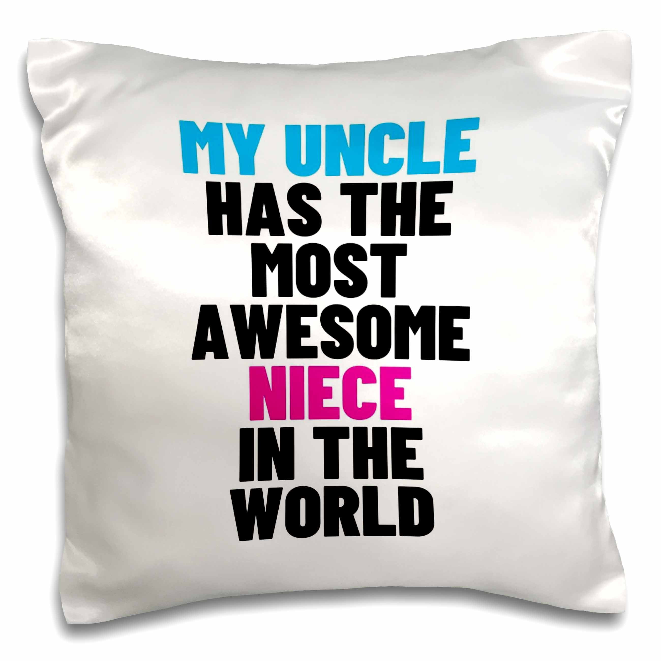 3drose, My Uncle Has the Most Awesome Niece in the World, 16x16 inch ...