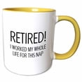 3drose, Retired Life Means Nap Time Typography, 11oz Two-tone Yellow ...