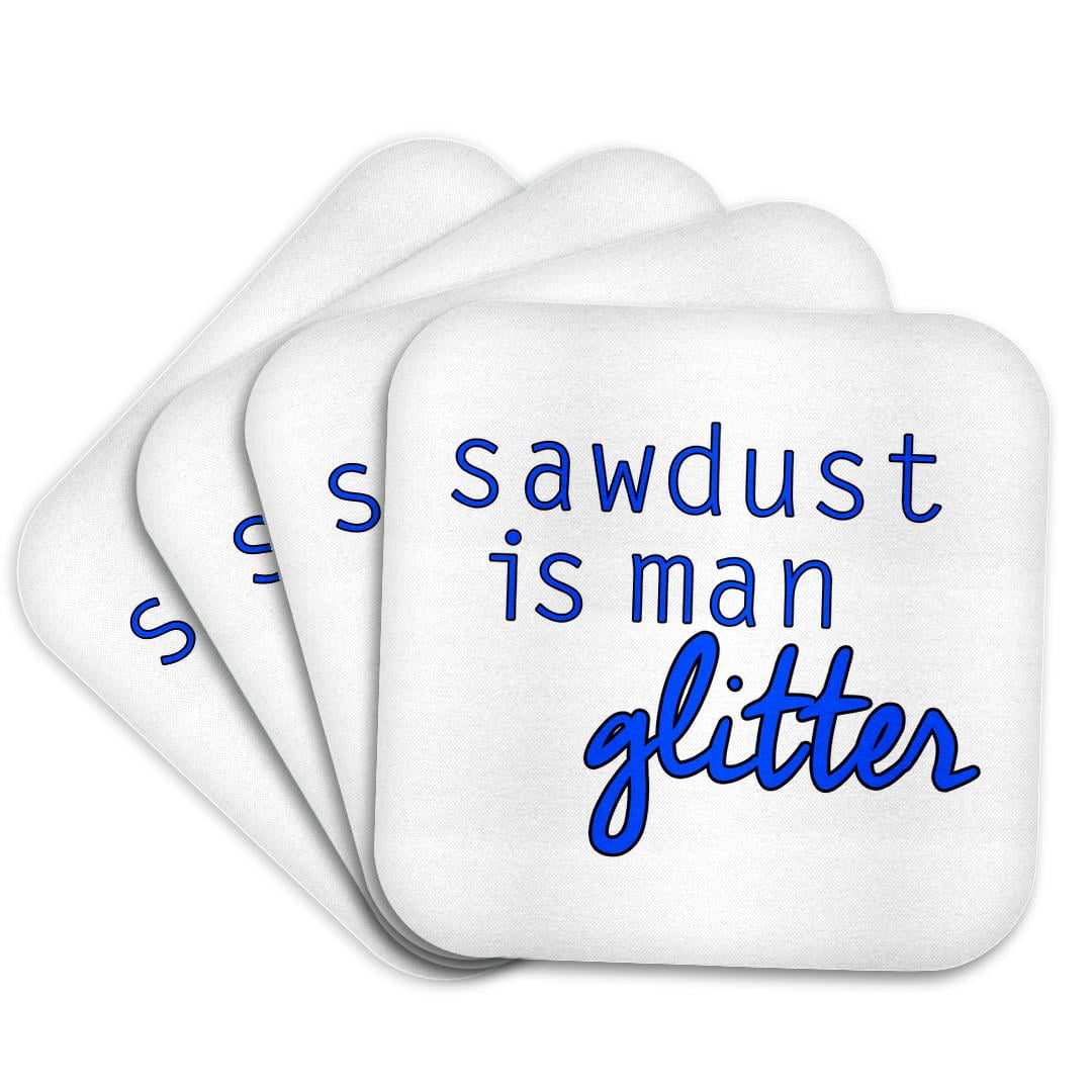 3drose, Sawdust Is Man Glitter Blue, Set of 4 Coasters - Soft - Walmart.com
