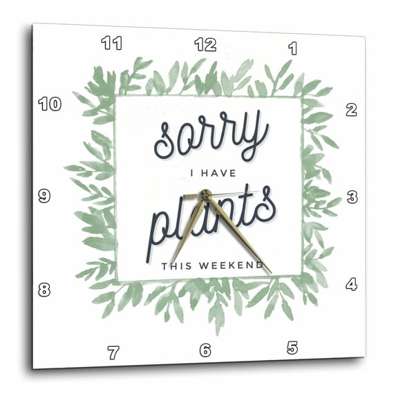 3drose, Sorry I Have Plants This Weekend, 10x10 Wall Clock - Walmart.com