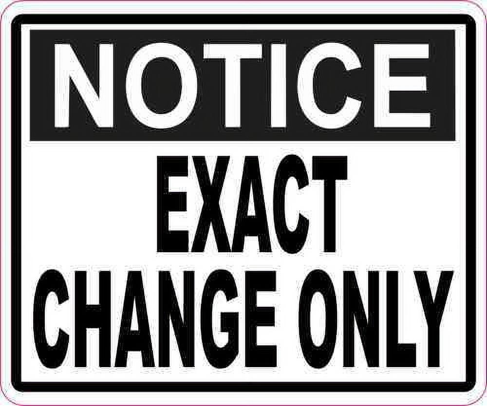 3in x 2.5in Notice Exact Change Only Sticker Vinyl Business Sign ...