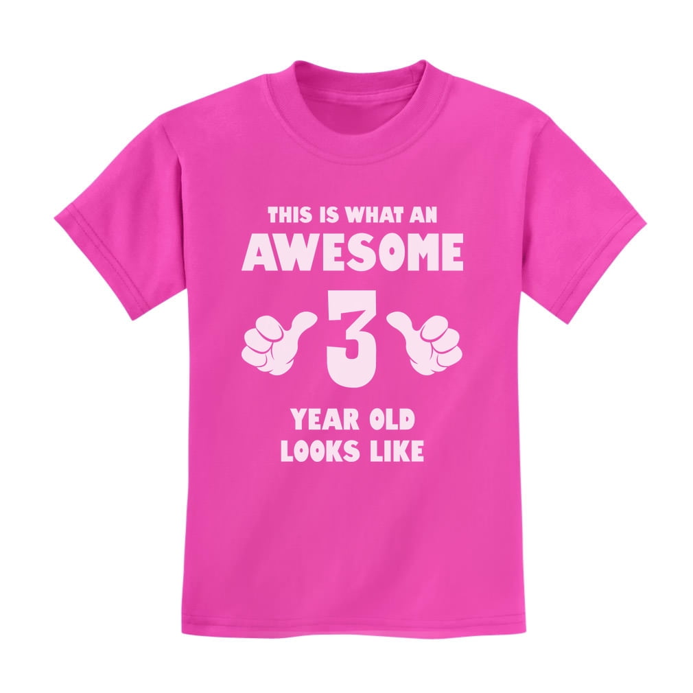 3rd Birthday Shirt This Is What an Awesome 3 Year Old Looks Like Toddler Kids Shirt 3T Pink ...