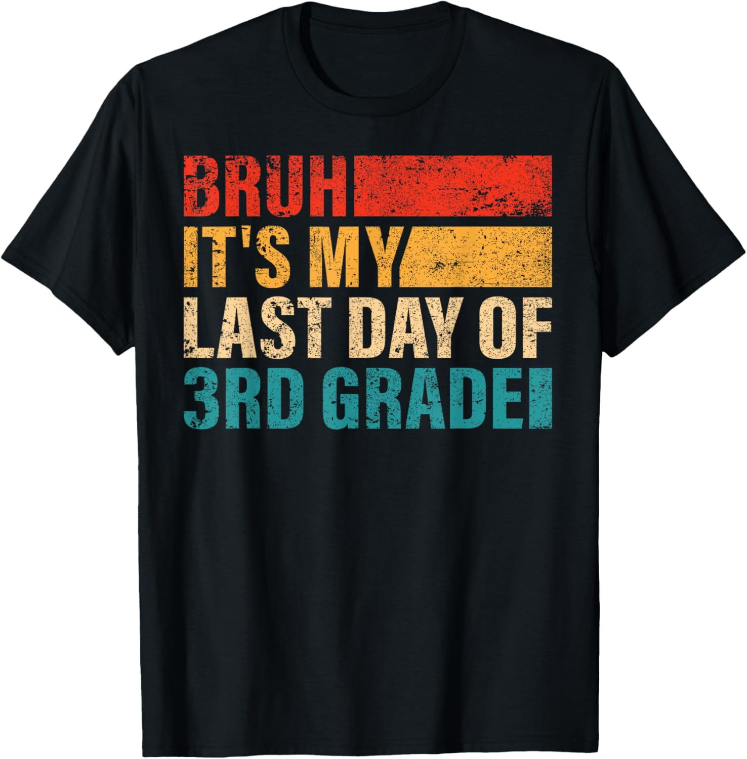 3rd Grade Student Bruh It's My Last Day Of 3rd Grade Teacher T-Shirt ...