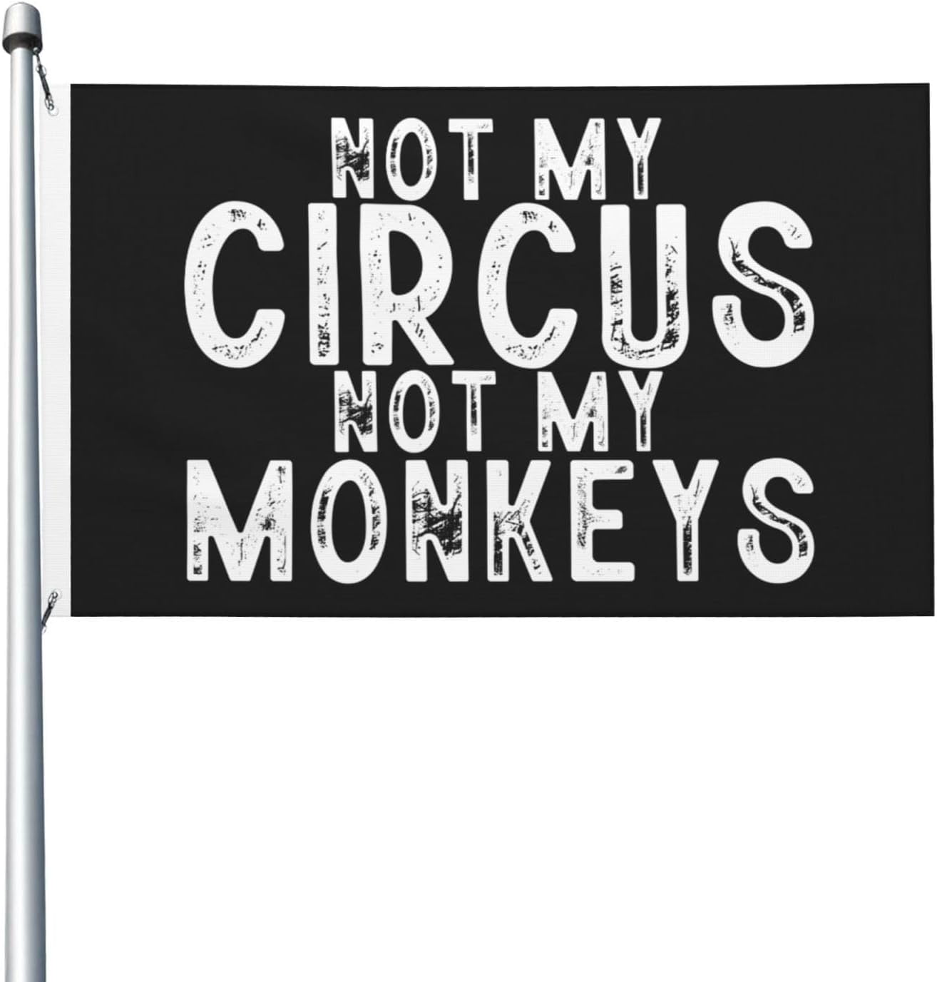 3x5 Foot Not My Circus Not My Monkeys Flag With Brass Grommets Vivid Color And Fade Proof ...