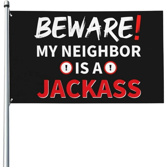 3x5 Funny Warning My Neighbor Is A Jackass Flag Sign Banner With Metal ...