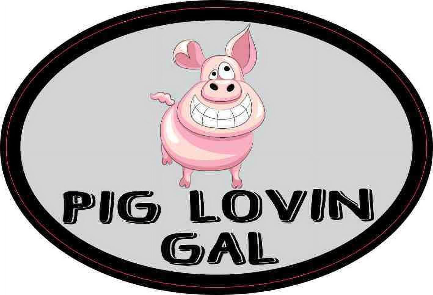 4.5in x 3in Oval Pig Lovin Gal Sticker Vinyl Cup Decal Car Bumper ...