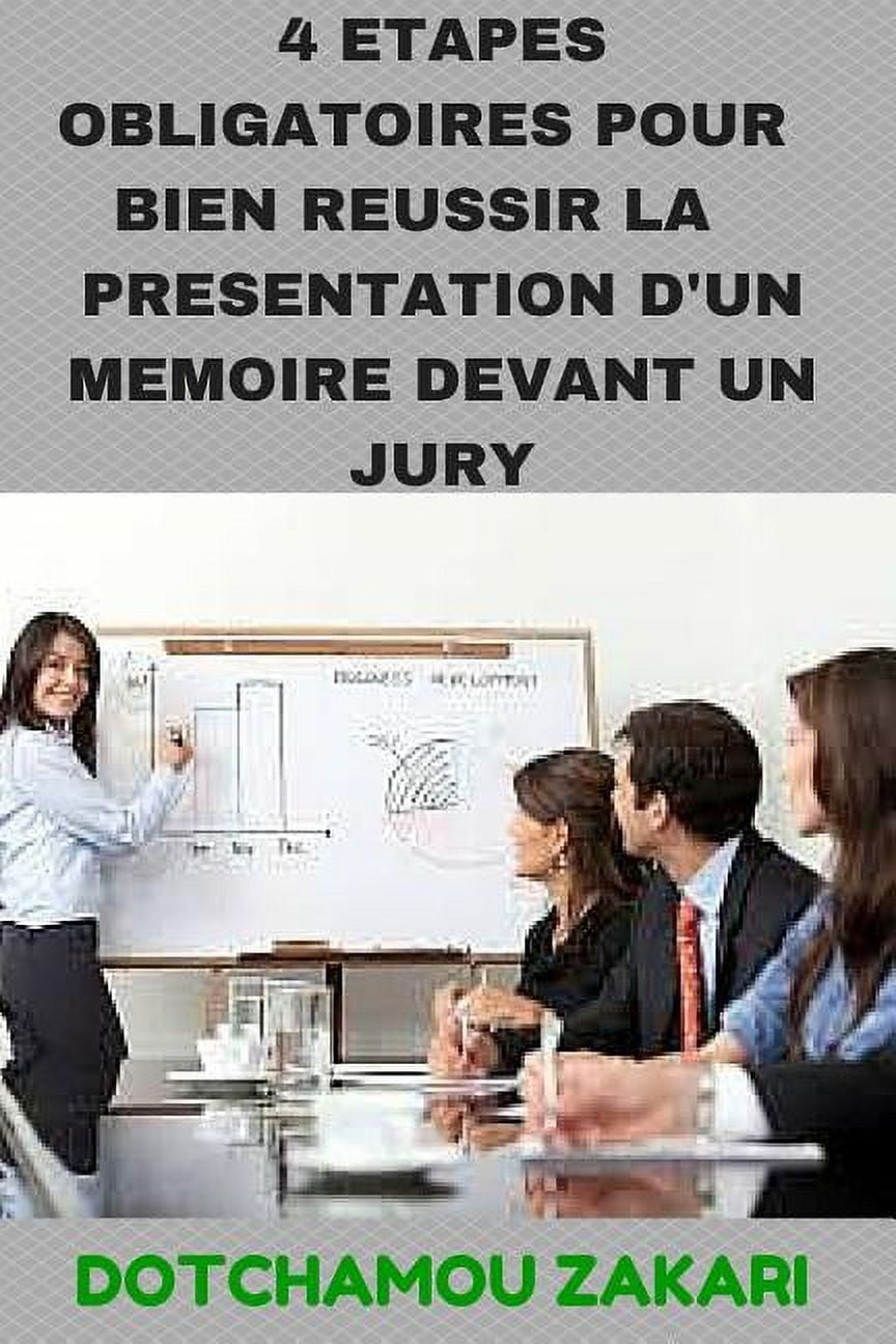 4 Etapes Obligatoires Pour Bien R?ussir La Pr?sentation D?un M?moire Devant Un Jury. - Walmart.com