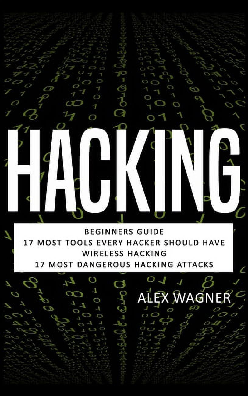 4 Manuscripts Hacking: Beginners Guide, 17 Must Tools every Hacker ...
