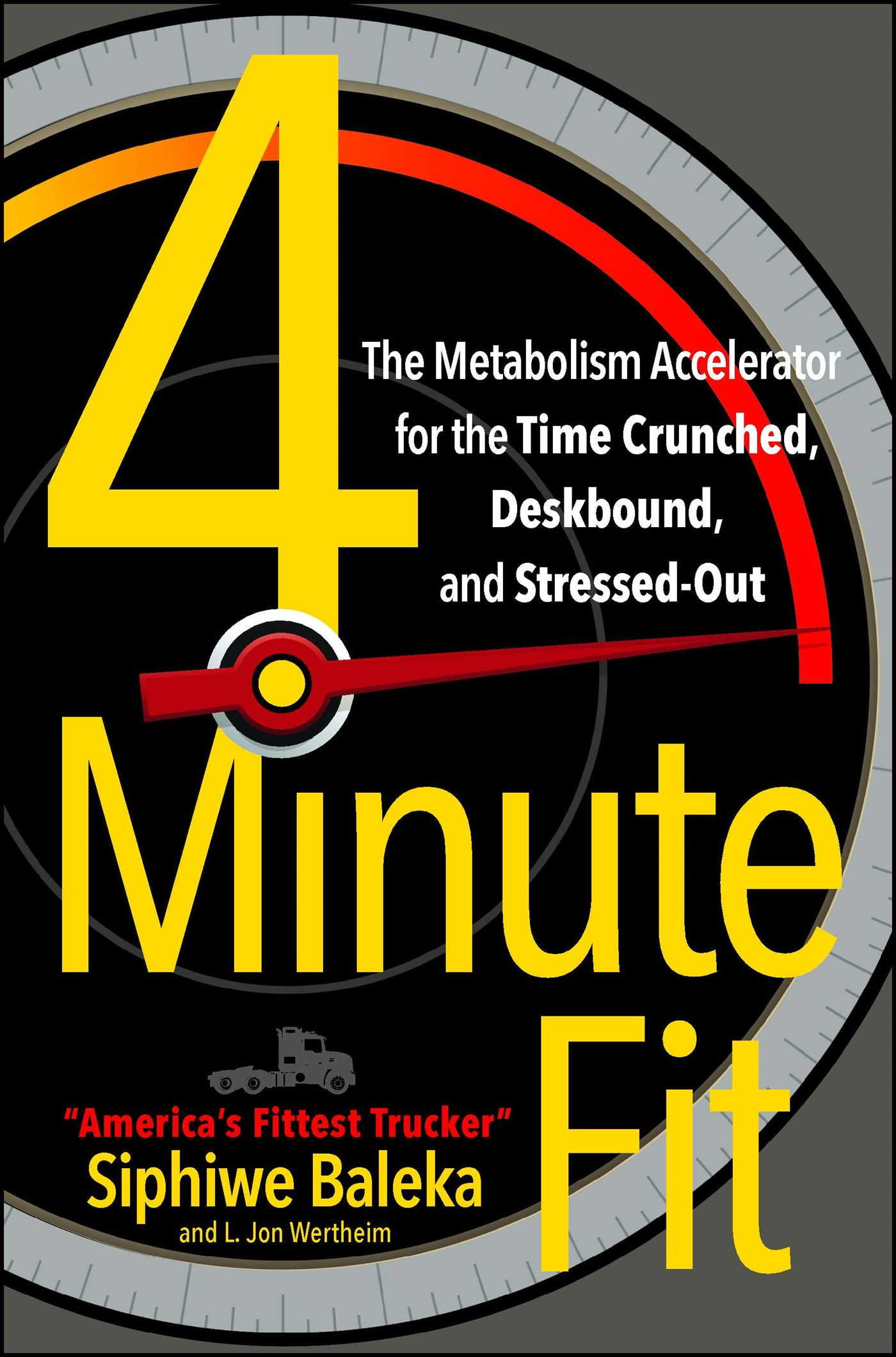 4-Minute Fit: The Metabolism Accelerator for the Time Crunched, Deskbound, and Stressed-Out ...
