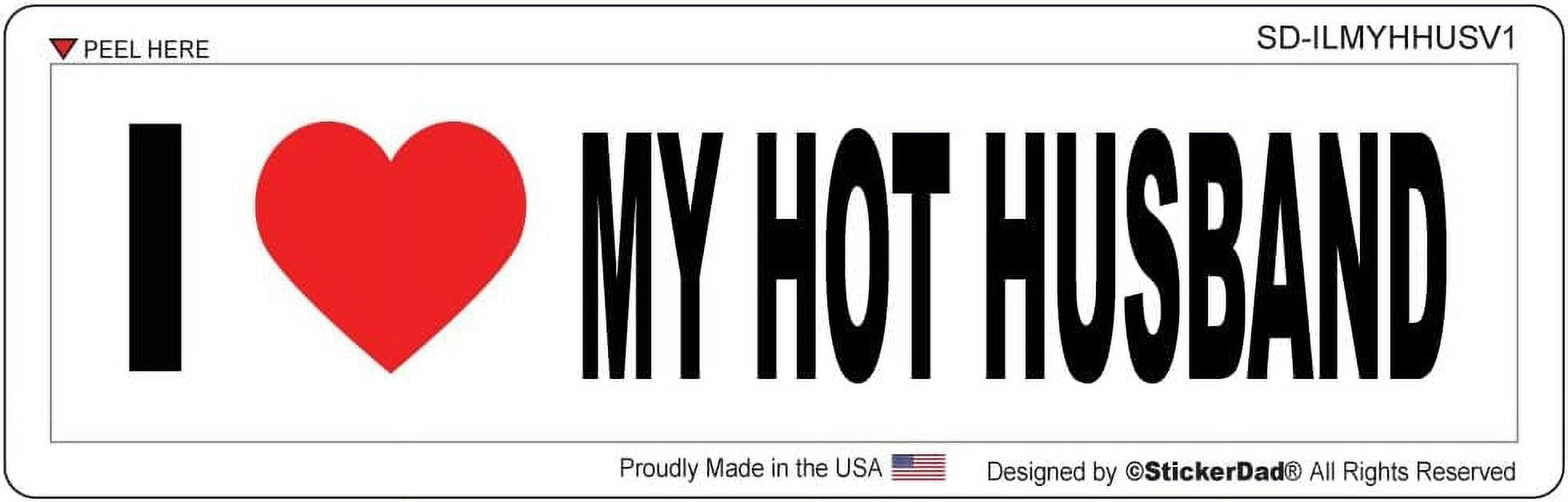 4 Pack - StickerDad® I Love My HOT Husband - Full Color Printed Sticker ...