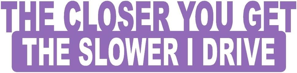 4 Pack - StickerDad® The Closer You Get The Slower I Go Vinyl Decal ...