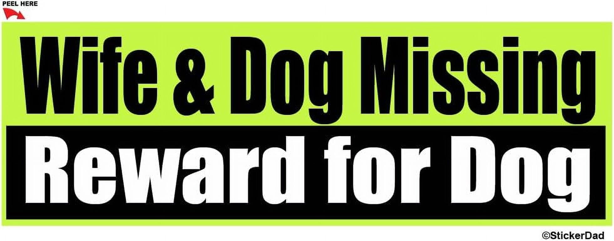 4 Pack - StickerDad® Wife & Dog Missing Funny Full Color Printed Bumper ...