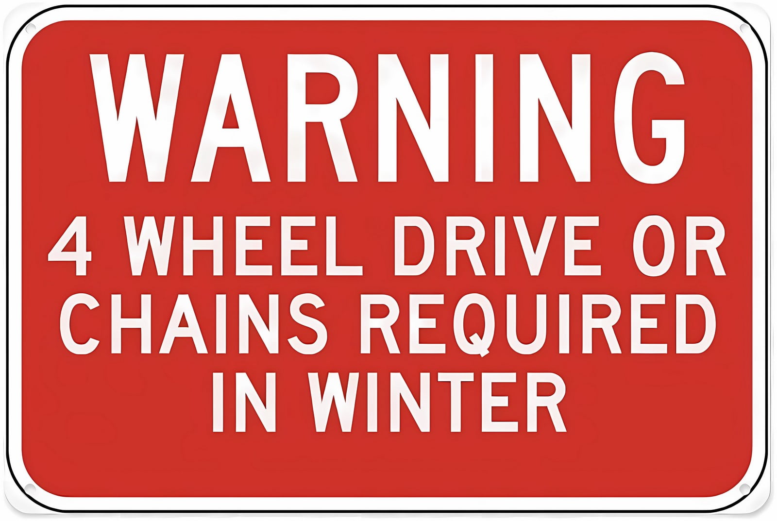 4 Wheel Drive Or Chains Required Sign 12 x 8 Inches - Aluminum Tin ...