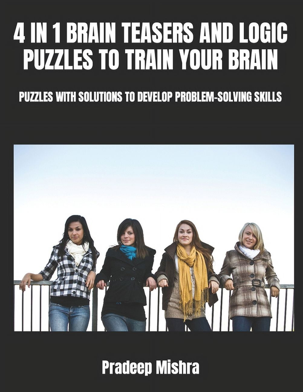 4 in 1 Brain Teasers and Logic Puzzles to Train Your Brain: Puzzles ...