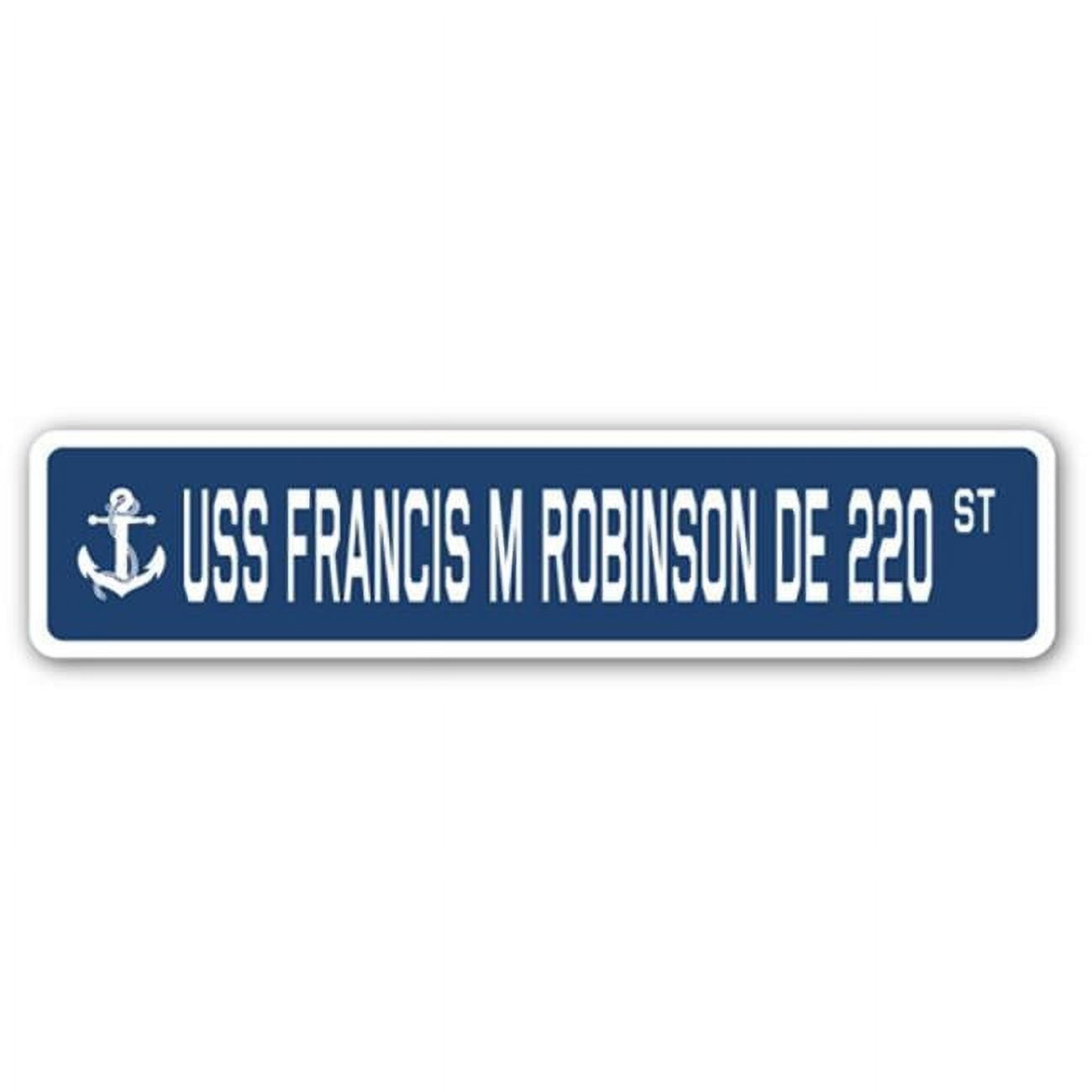 4 x 18 in. A-16 Street Sign - USS Francis M Robinson DE 220 - Walmart.com