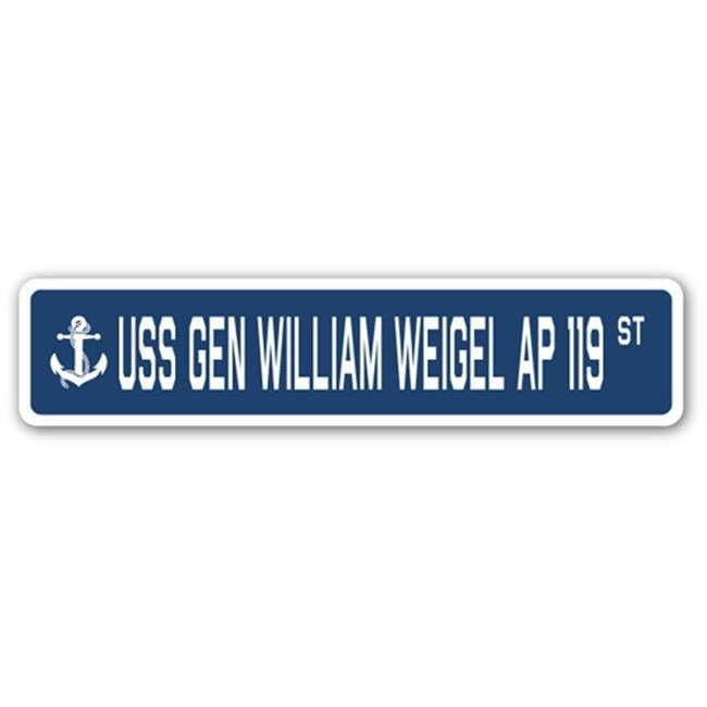 4 x 18 in. A-16 Street Sign - USS Gen William Weigel AP 119 - Walmart.com