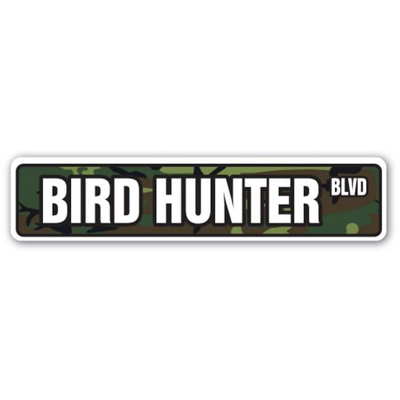 4 x 18 in. Bird Hunter Street Sign - Gun Hunting Hunt Hunter Outdoors ...