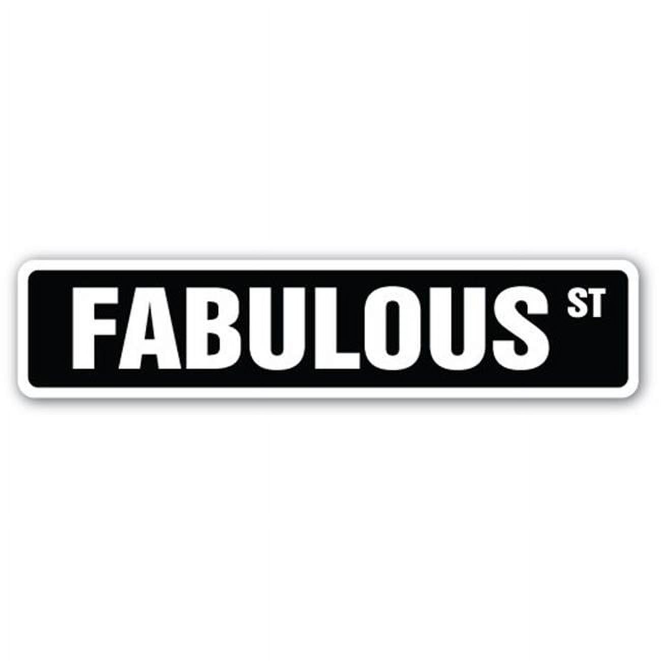 4 x 18 in. Fabulous Street Sign - Amazing Great Best Exceptionally ...