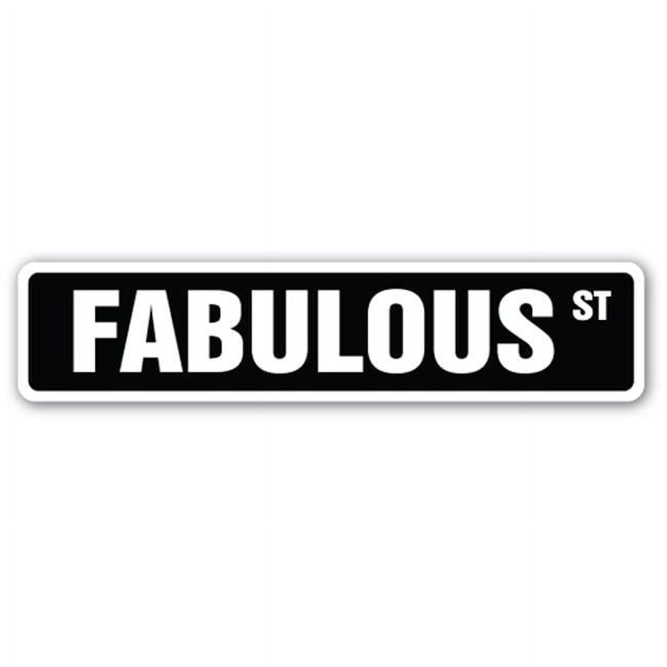 4 x 18 in. Fabulous Street Sign - Amazing Great Best Exceptionally ...