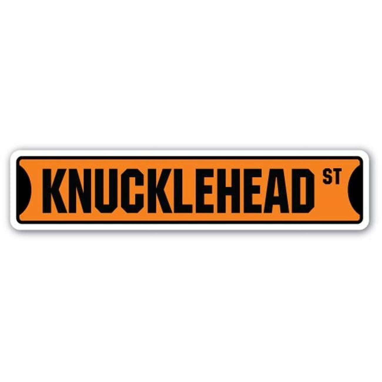 4 x 18 in. Knucklehead Street Sign - Dummy Dope Goofy Stupid Pinhead ...