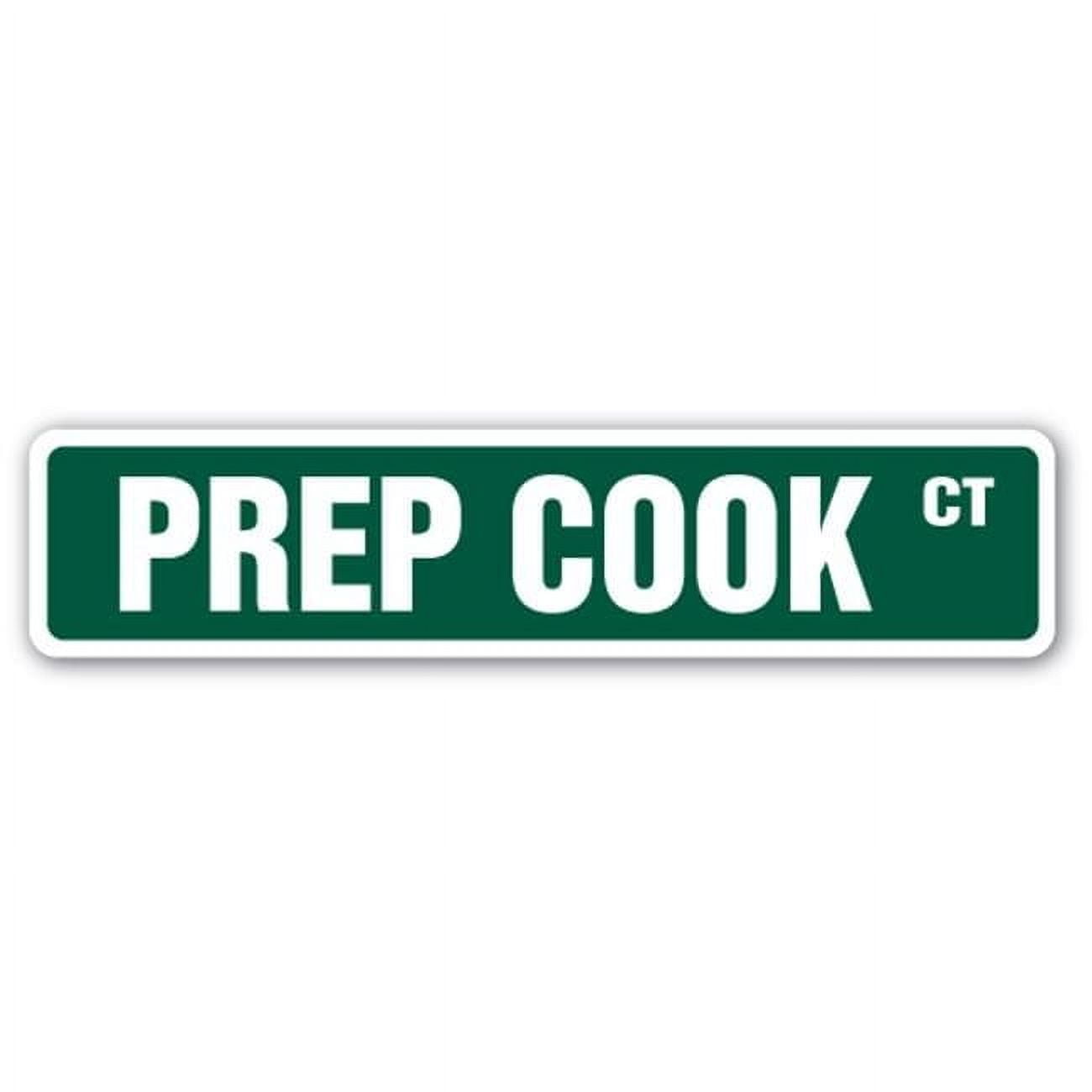 4 x 18 in. Prep Cook Street Sign - Fix Chop Prepare Cuisine Food ...