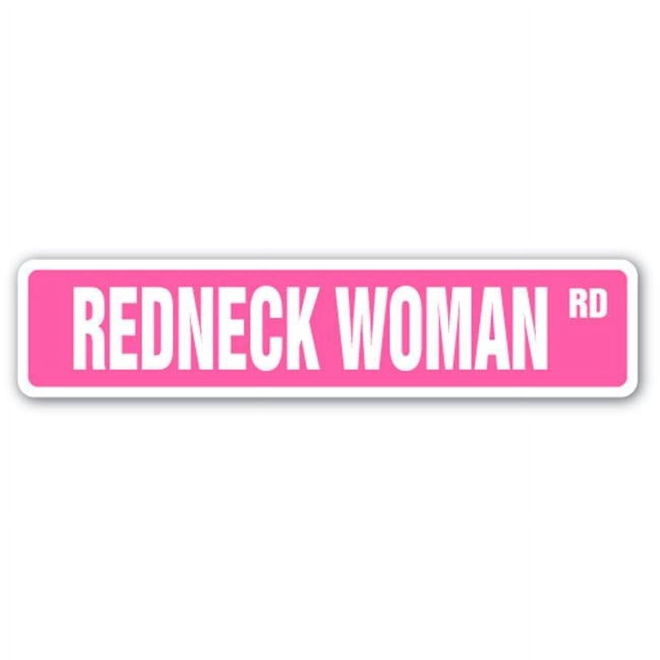 4 x 18 in. Redneck Woman Street Sign - Southern Country South Fried ...
