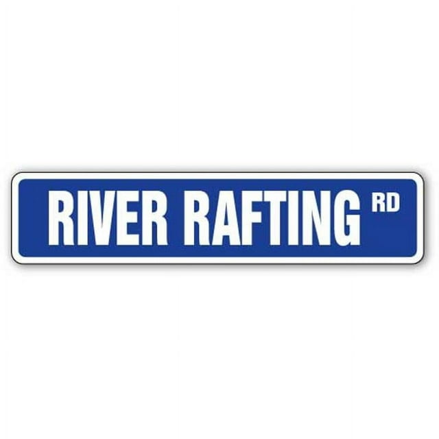 4 x 18 in. River Rafting Street Sign - Whitewater White Water Raft Life ...