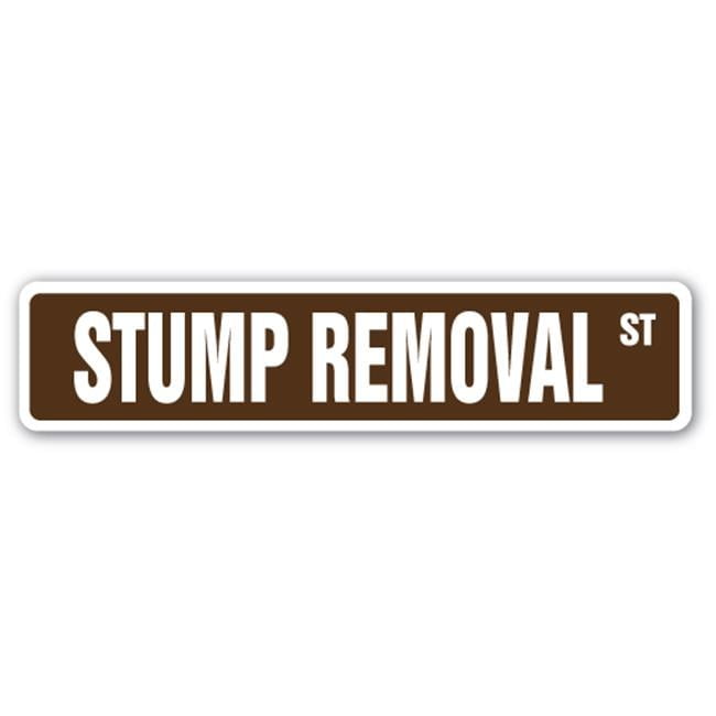 4 x 18 in. Stump Removal Street Sign - Tree Guy Surgeon Landscaper ...