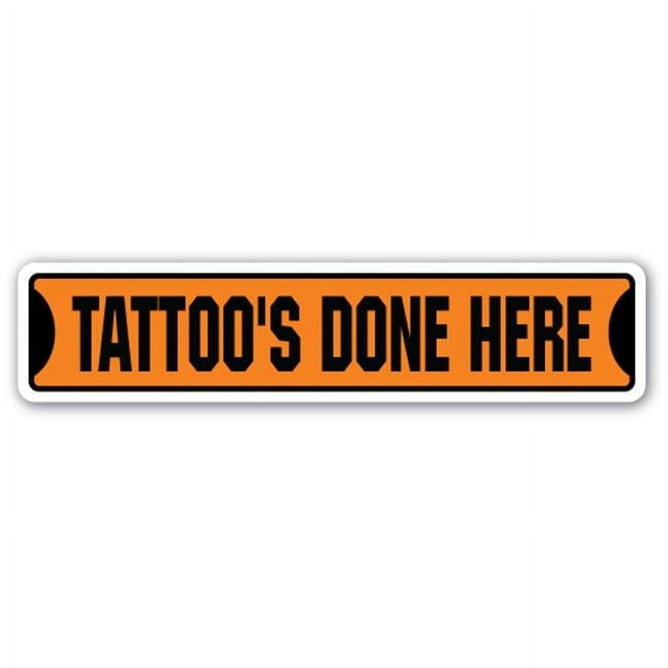 4 x 18 in. Tattoos Done Here Street Sign - Artist Parlour Tattooist Ink ...