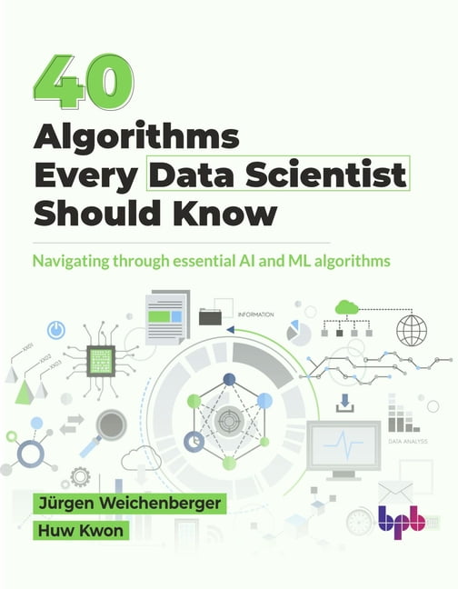 40 Algorithms Every Data Scientist Should Know: Navigating through ...