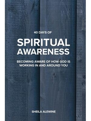 40 Days Of Spiritual Awareness: Becoming Aware Of How God Is Working In ...